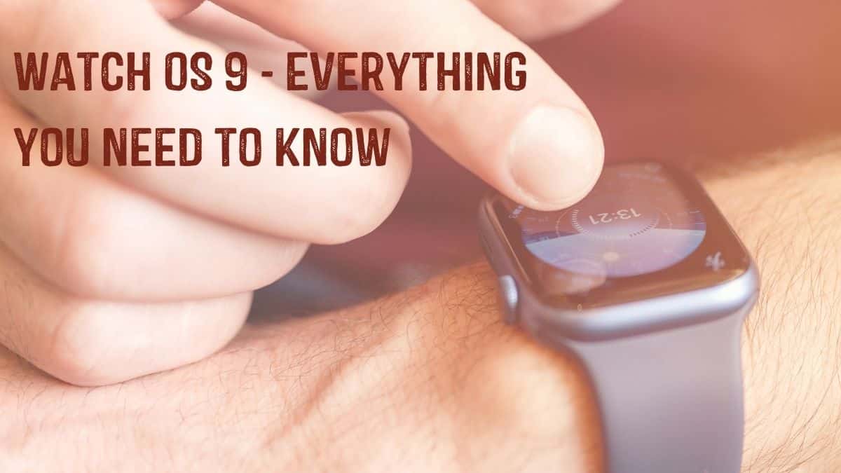 Everything you need to know about WatchOS 9 - Superwatches